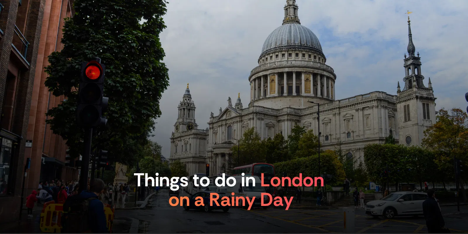 Best Things to Do in London on a Rainy Day